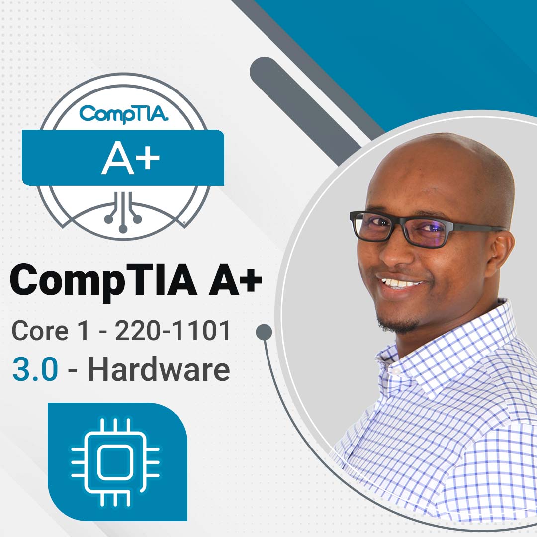 CompTIA A+ Core 1 – 3.0 Hardware - Hurbad Courses
