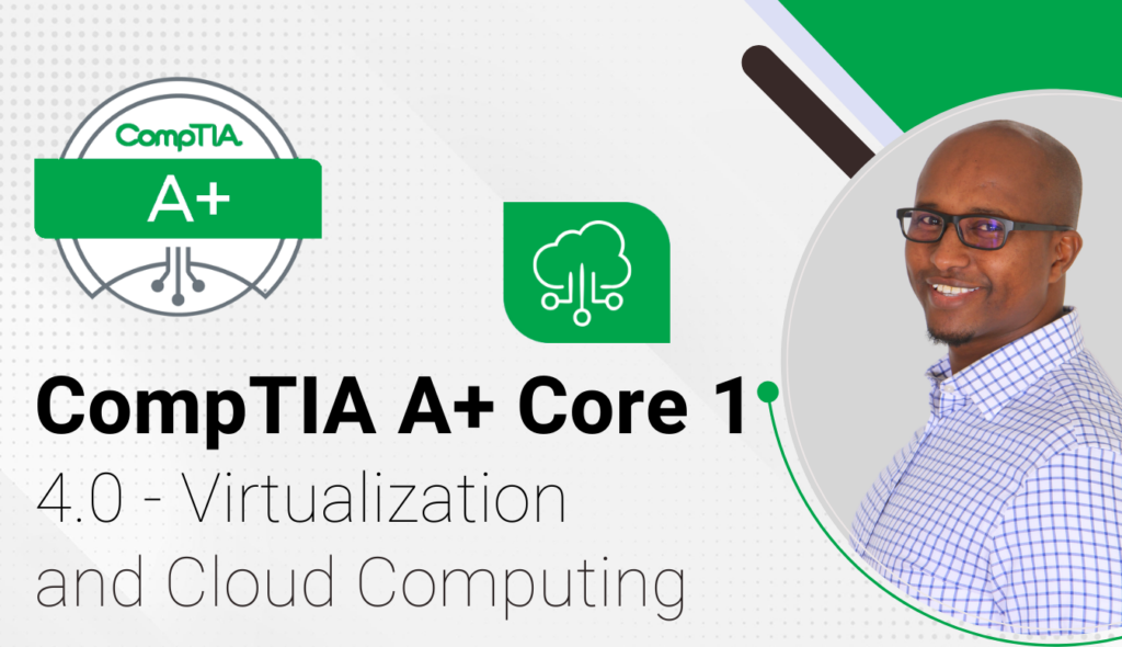 CompTIA A+ Core 1 – 4.0 Virtualization and Cloud Computing - Hurbad Courses
