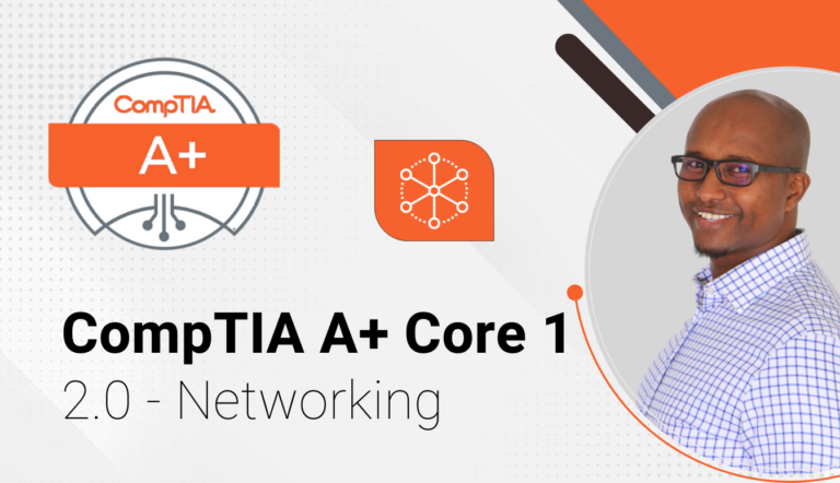CompTIA A+ Core 1 – 2.0 Networking - Hurbad Courses