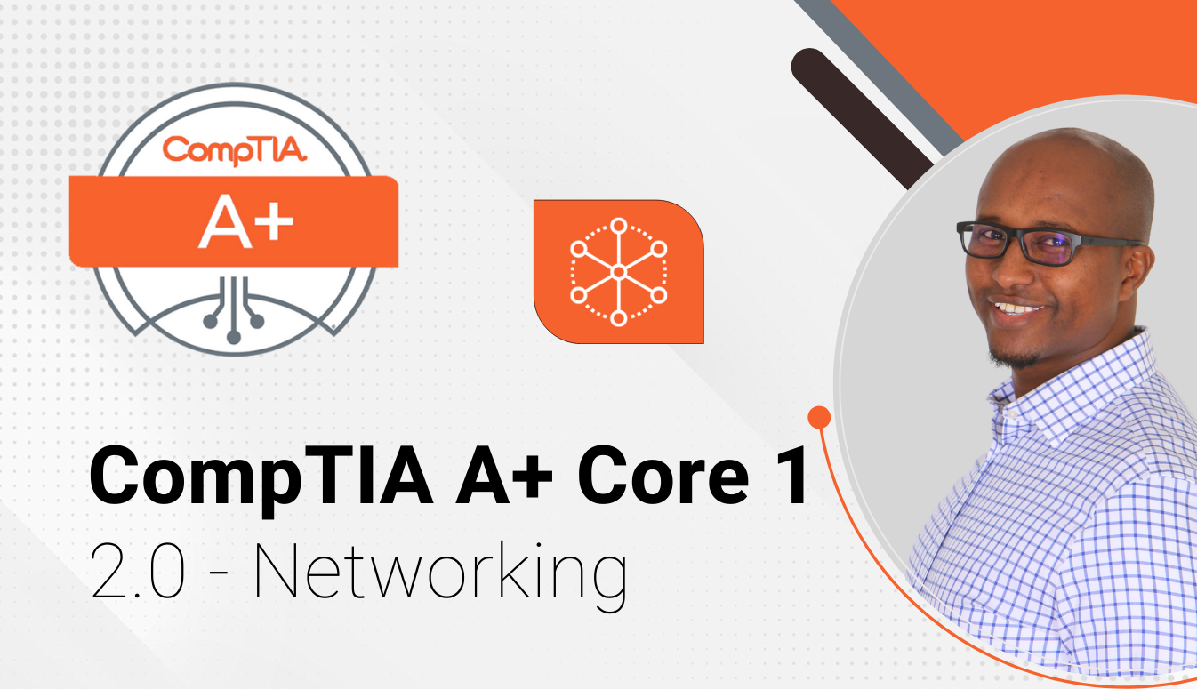 CompTIA A+ Core 1 – 2.0 Networking - Hurbad Courses