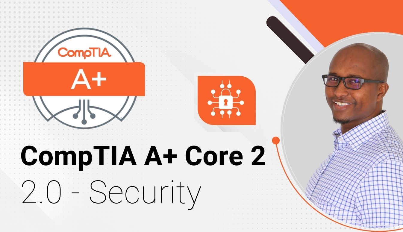 CompTIA A+ Core 2 - 2.0 - Security - Hurbad Courses