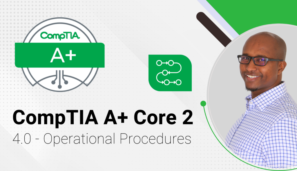 CompTIA A+ Core 2 - 4.0 - Operational Procedures - Hurbad Courses